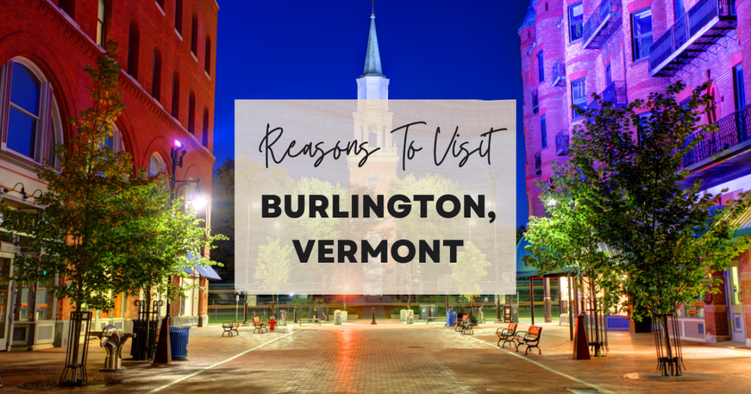 Reasons to visit Burlington, Vermont at least once in your lifetime. # ...