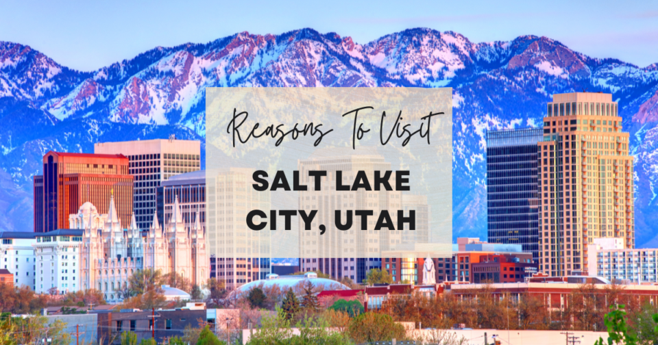 Reasons to visit Salt Lake City, Utah at least once in your lifetime. # ...