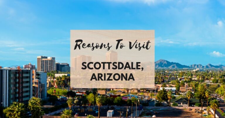 Reasons to visit Scottsdale, Arizona at least once in your lifetime. # ...