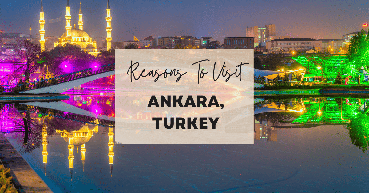 Reasons to visit Ankara, Turkey at least once in your lifetime. #bucketlist