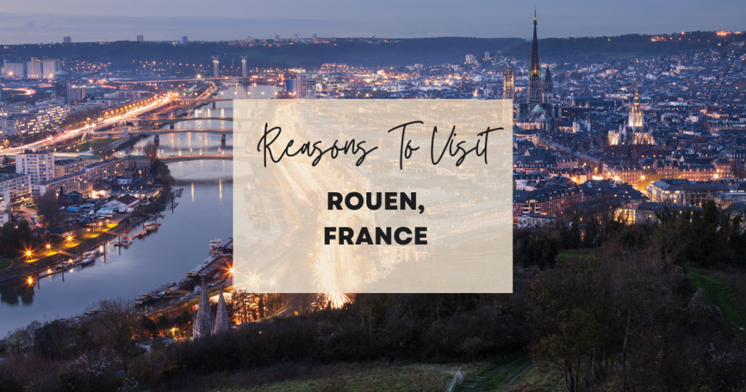Reasons to visit Rouen, France at least once in your lifetime. #bucketlist