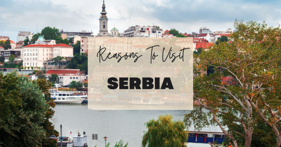 Reasons to visit Serbia at least once in your lifetime. #bucketlist