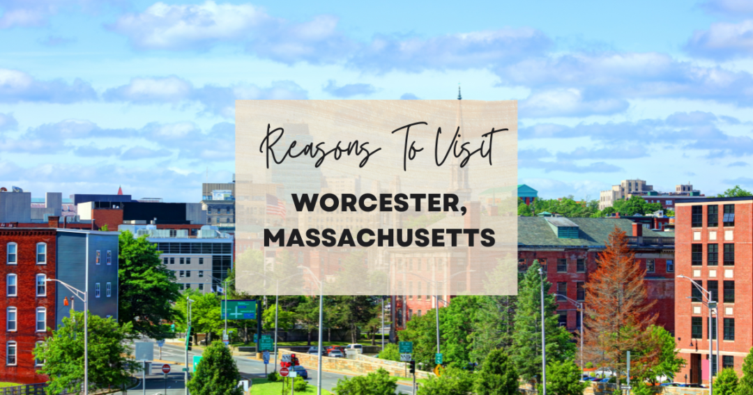 Reasons to visit Worcester, Massachusetts at least once in your lifetime. #bucketlist