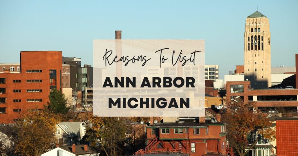 Reasons to visit Ann Arbor, Michigan at least once in your lifetime. # ...