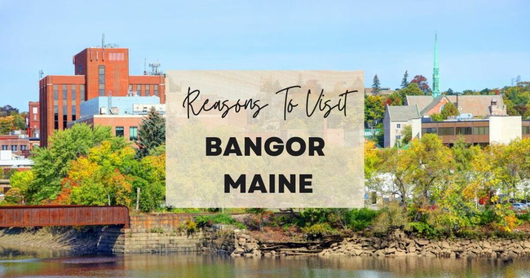 Reasons to visit Bangor, Maine at least once in your lifetime. #bucketlist