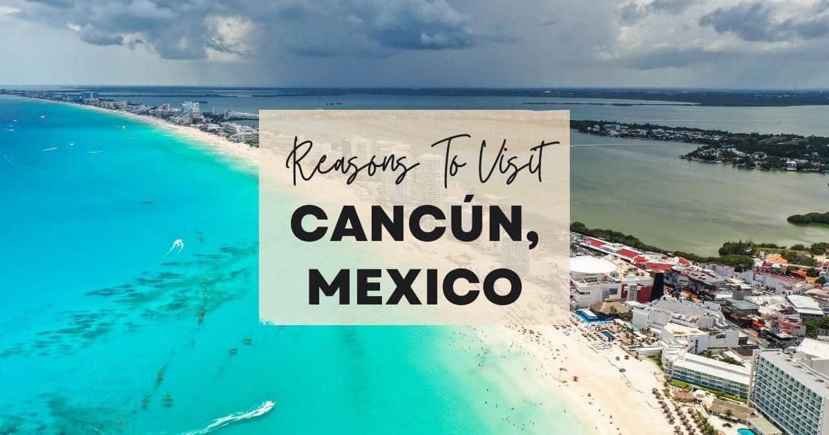 Reasons to visit Cancún, Mexico at least once in your lifetime. #bucketlist