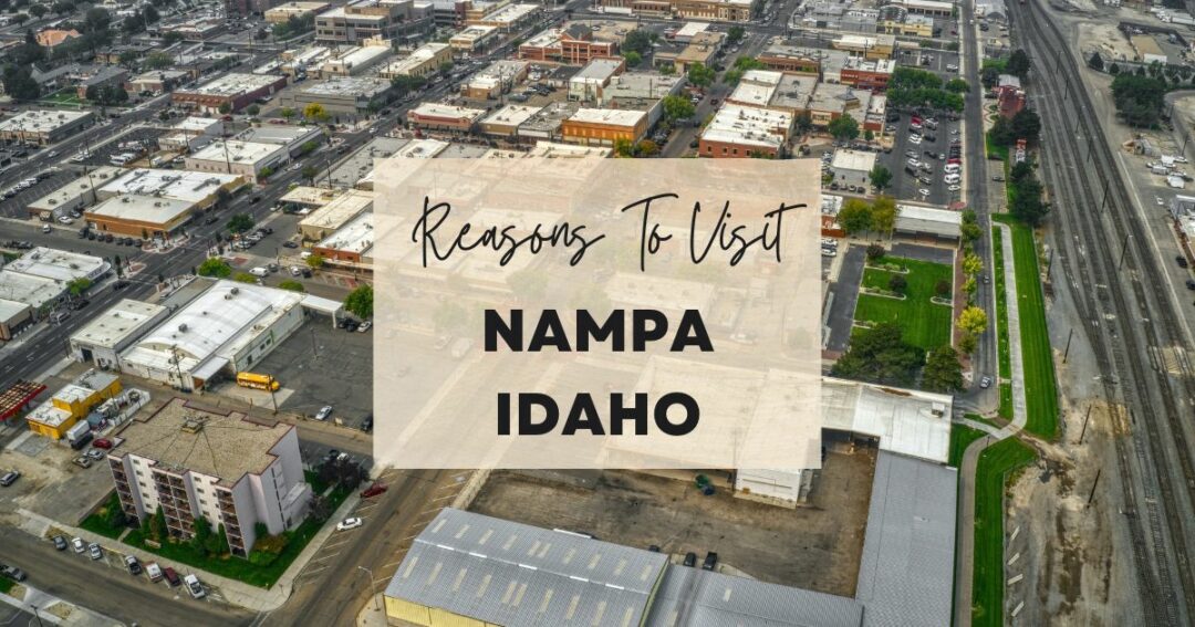 Reasons to visit Nampa, Idaho at least once in your lifetime. #bucketlist