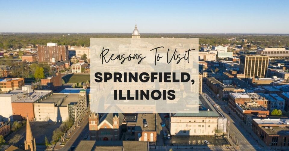 Reasons to visit Springfield, Illinois at least once in your lifetime ...