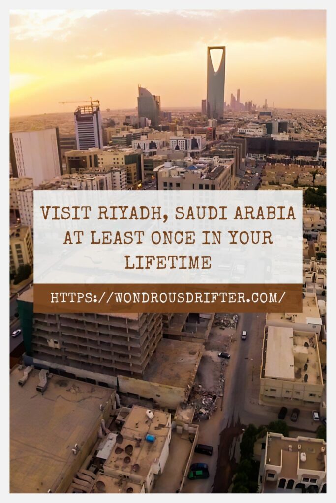 Reasons to visit Riyadh, Saudi Arabia