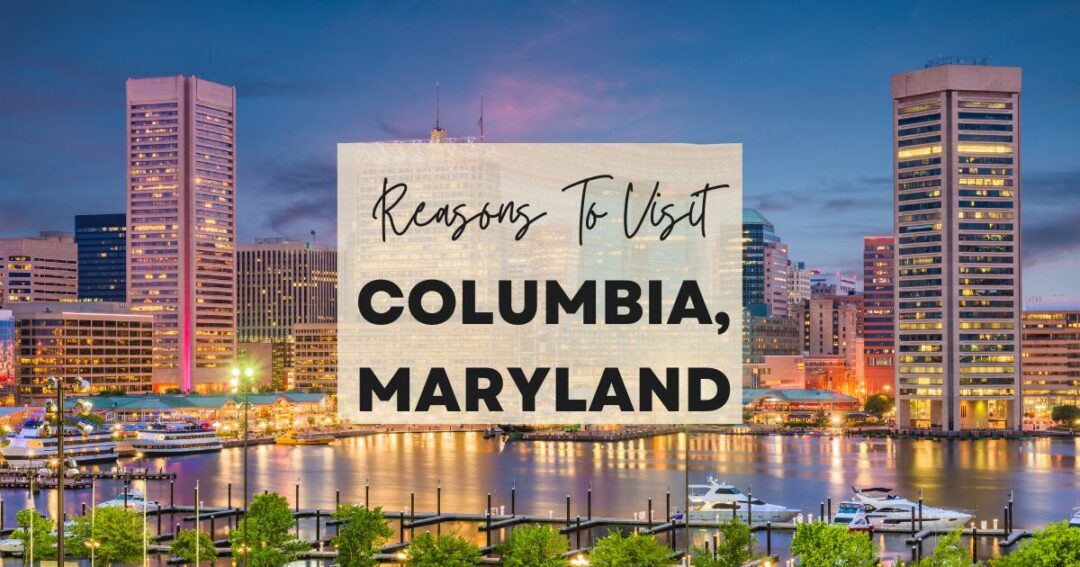 Reasons to visit Columbia, Maryland at least once in your lifetime. # ...