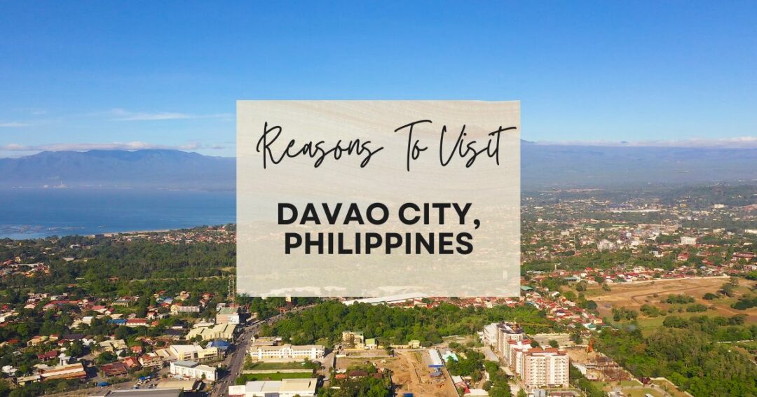 Reasons to visit Davao City, Philippines at least once in your lifetime ...
