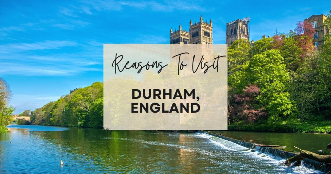 Best & Fun Things To Do + Places To Visit In Durham, England - Business ...