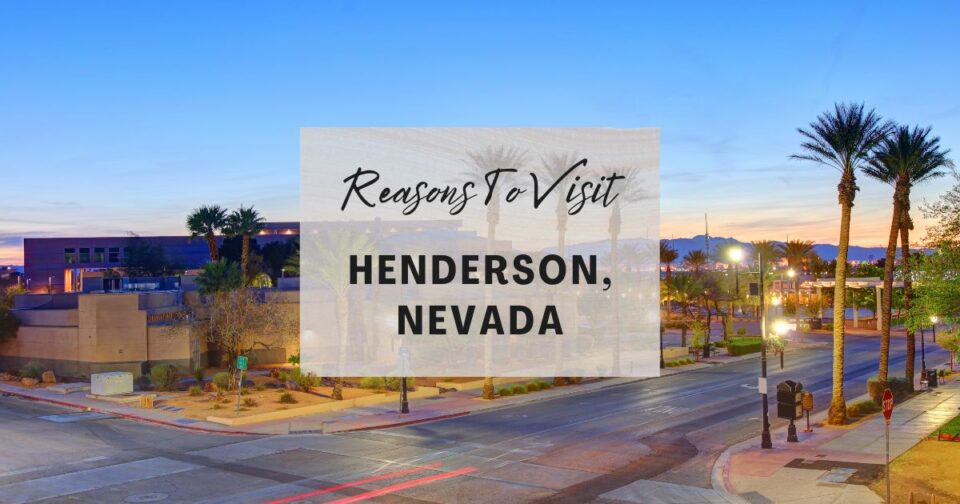 Reasons to visit Henderson, Nevada at least once in your lifetime. # ...
