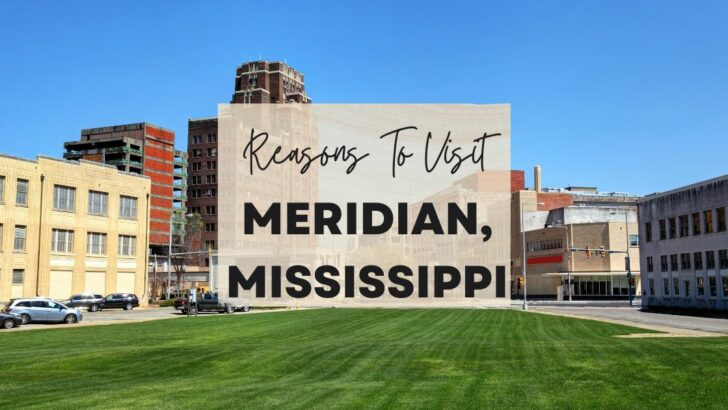 Reasons to visit Meridian, Mississippi at least once in your lifetime ...