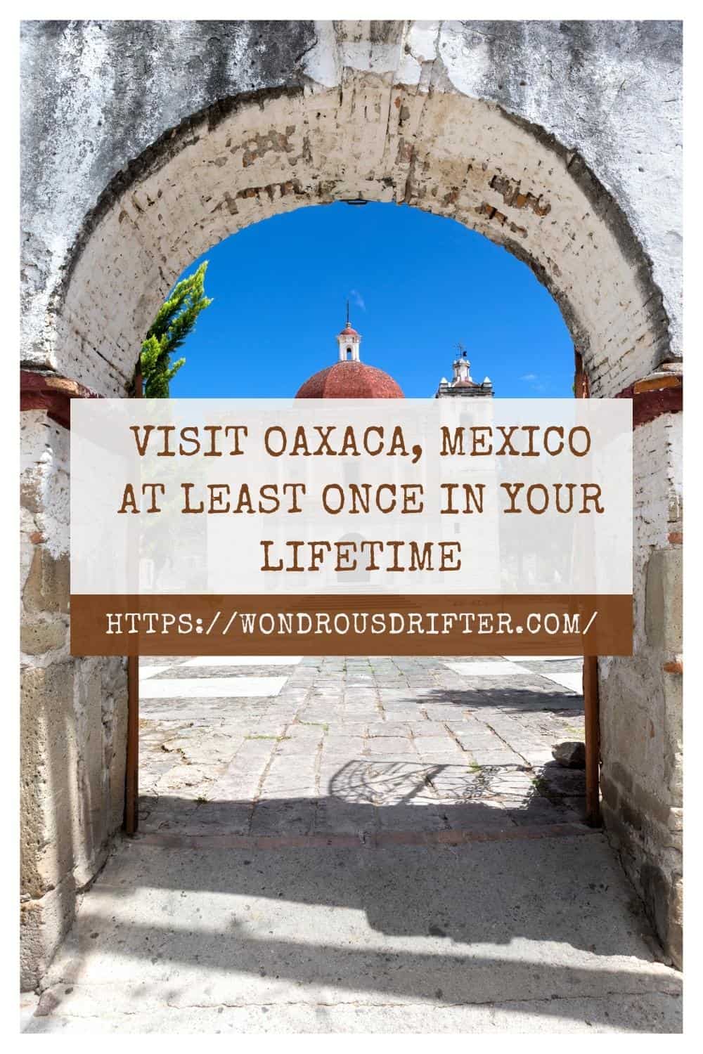 Reasons to visit Oaxaca, Mexico at least once in your lifetime. #bucketlist